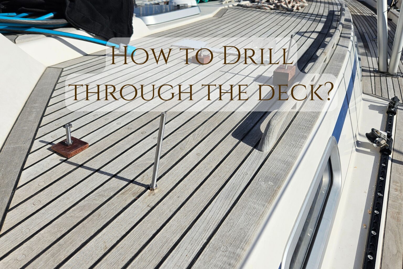 How to drill a hole in a cored deck? - Tranquility Mare